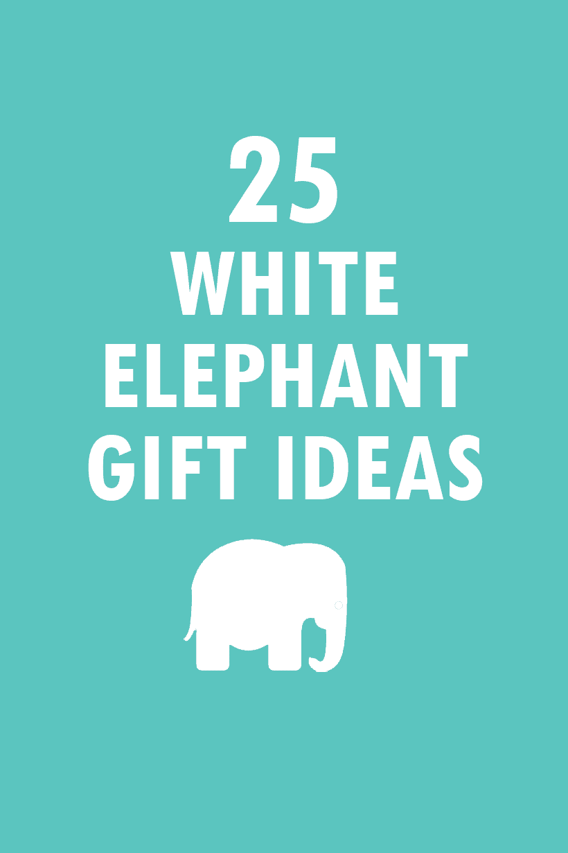 25 WHITE ELEPHANT GIFTS You ll Actually Fight For