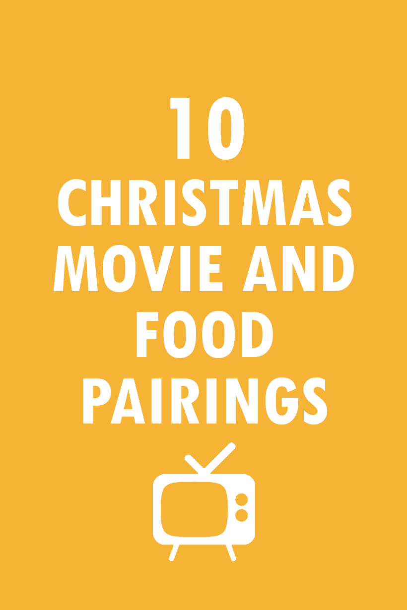 A roundup of fun food ideas paired with classic Christmas movies